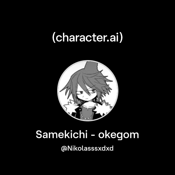 Chat with Samekichi - okegom | character.ai | Personalized AI for every ...