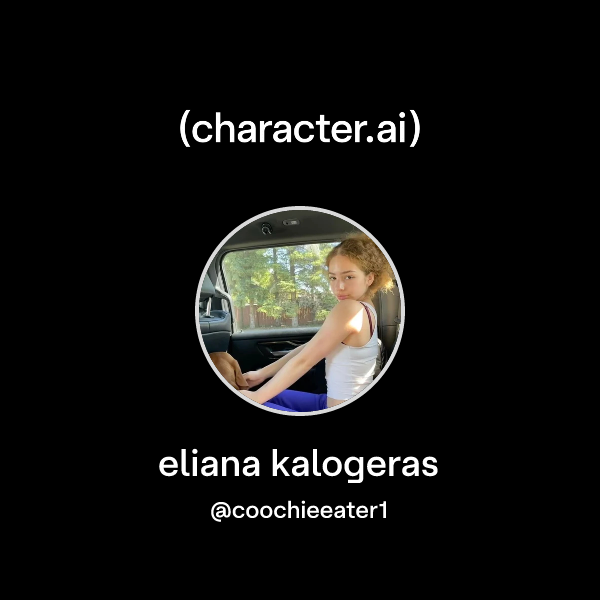 Chat with eliana kalogeras | character.ai | AI Chat, Reimagined–Your ...