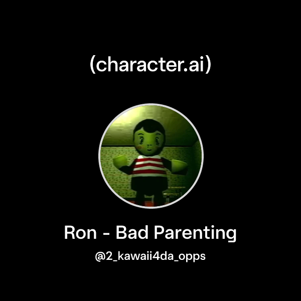 Chat with Ron - Bad Parenting | character.ai | AI Chat, Reimagined–Your ...