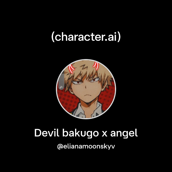 Chat with Devil bakugo x angel | character.ai | AI Chat, Reimagined ...