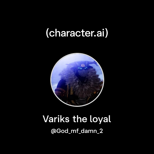 Chat with Variks the loyal | character.ai | AI Chat, Reimagined–Your ...