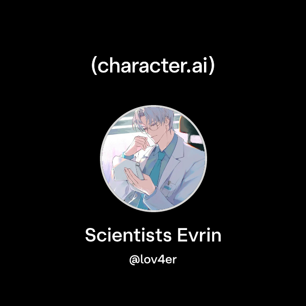Chat with Scientists Evrin | character.ai | AI Chat, Reimagined–Your ...