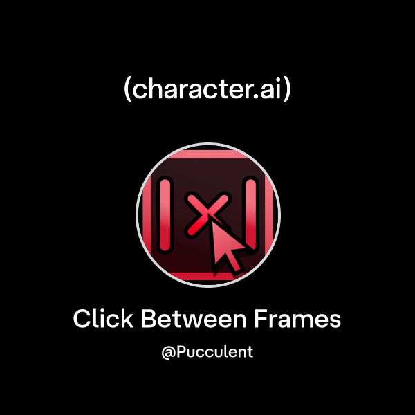 Chat with Click Between Frames | character.ai | AI Chat, Reimagined–Your Words. Your World.