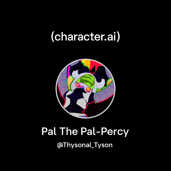 Chat with Pal The Pal-Percy | character.ai | Personalized AI for every ...