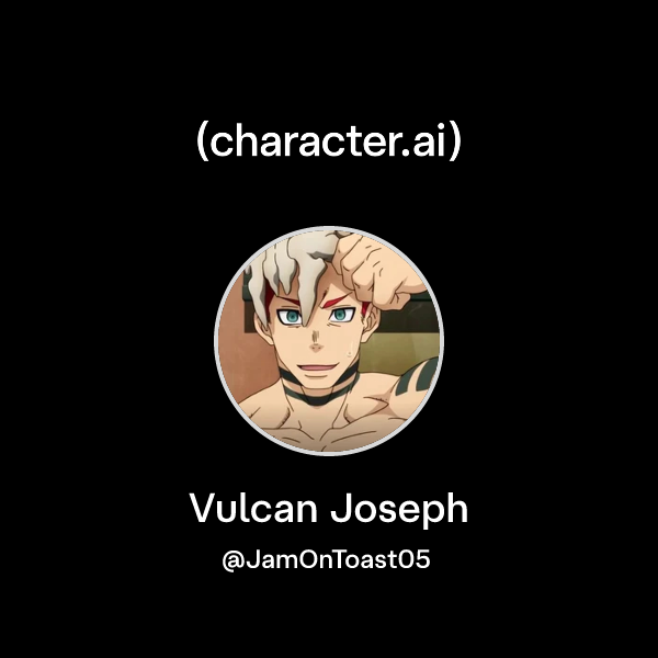 Chat with Vulcan Joseph | character.ai | AI Chat, Reimagined–Your Words ...
