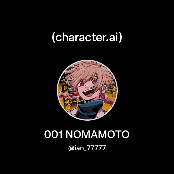 Chat with 001 NOMAMOTO | character.ai | AI Chat, Reimagined–Your Words ...