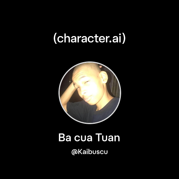 Chat with Ba cua Tuan | character.ai | AI Chat, Reimagined–Your Words ...
