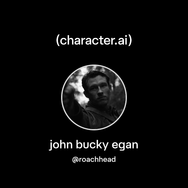 Chat with john bucky egan | character.ai | AI Chat, Reimagined–Your ...