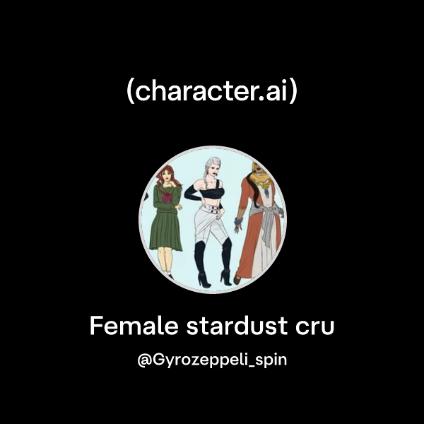 Chat with Female stardust cru | character.ai | Personalized AI for ...