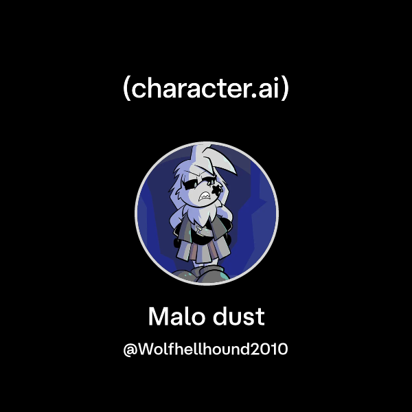 Chat with Malo dust | character.ai | Personalized AI for every moment ...