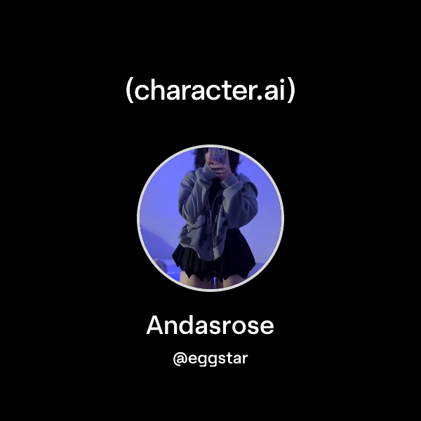 Chat with Andasrose | character.ai | AI Chat, Reimagined–Your Words ...