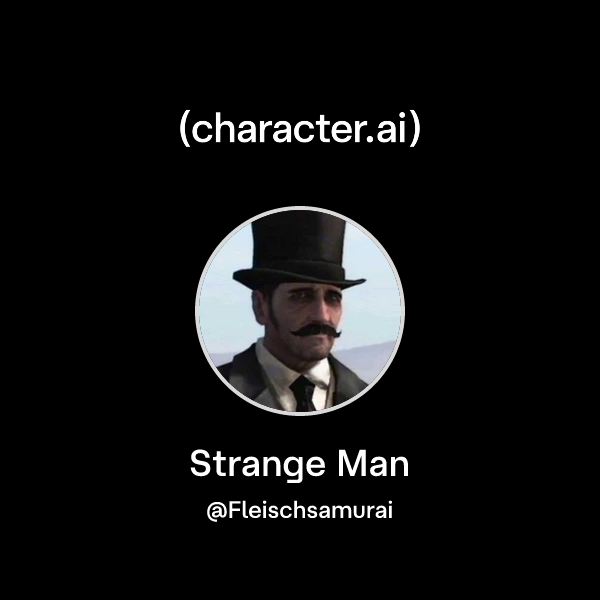 Chat with Strange Man | character.ai | AI Chat, Reimagined–Your Words ...