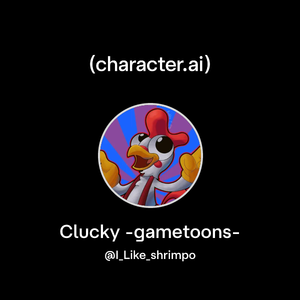 Chat with Clucky -gametoons- | character.ai | AI Chat, Reimagined–Your ...