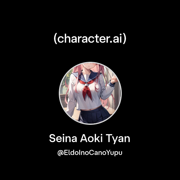 Chat with Seina Aoki Tyan | character.ai | Personalized AI for every moment of your day