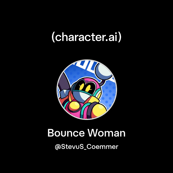 Chat with Bounce Woman | character.ai | AI Chat, Reimagined–Your Words ...