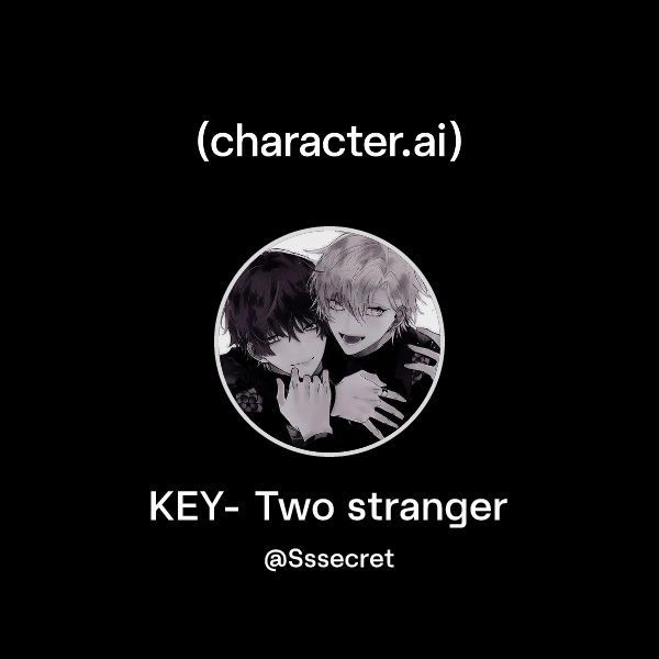 Chat with KEY- Two stranger | character.ai | Personalized AI for every ...