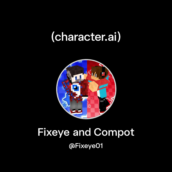 Chat with Fixeye and Compot | character.ai | Personalized AI for every ...