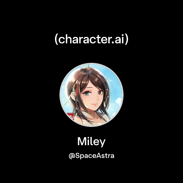 Chat with Miley | character.ai | Personalized AI for every moment of ...