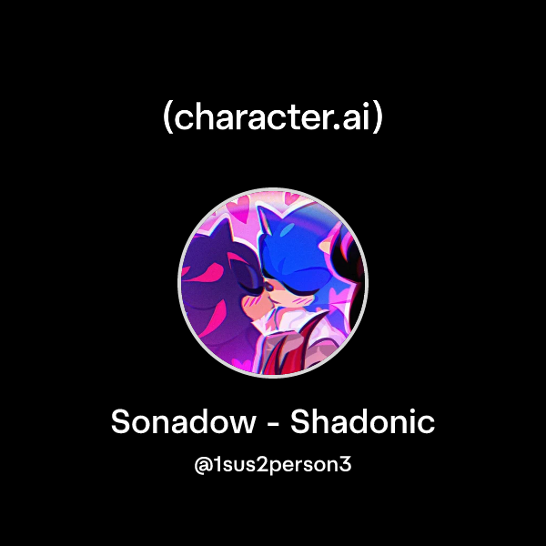 Chat with Sonadow - Shadonic | character.ai | AI Chat, Reimagined–Your ...