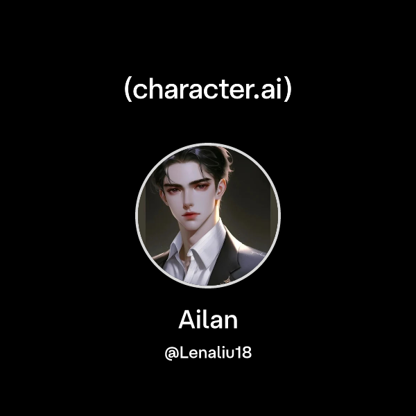 Chat with Ailan | character.ai | Personalized AI for every moment of ...