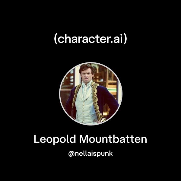 Chat with Leopold Mountbatten | character.ai | AI Chat, Reimagined–Your ...