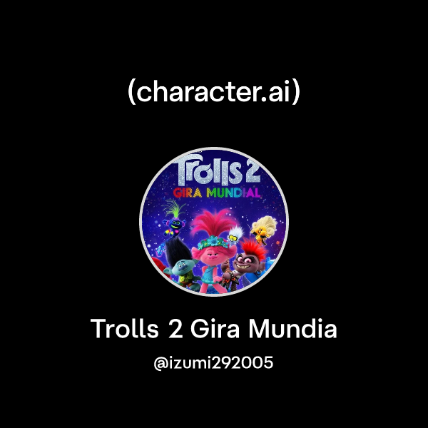 Chat with Trolls 2 Gira Mundia | character.ai | Personalized AI for ...