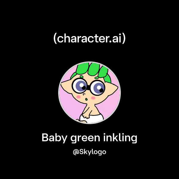 Chat with Baby green inkling | character.ai | Personalized AI for every ...