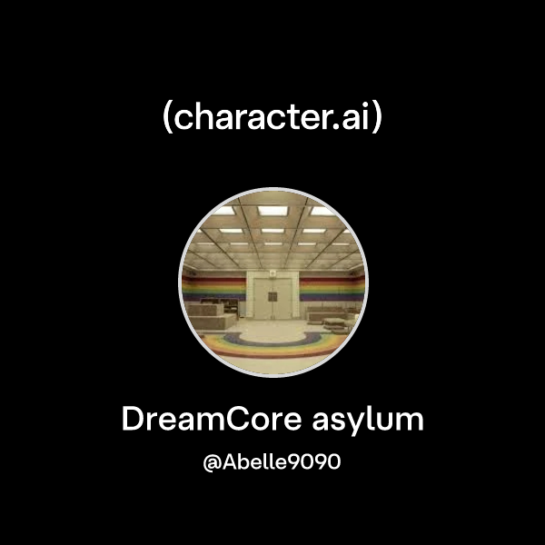 Chat with DreamCore asylum | character.ai | AI Chat, Reimagined–Your ...