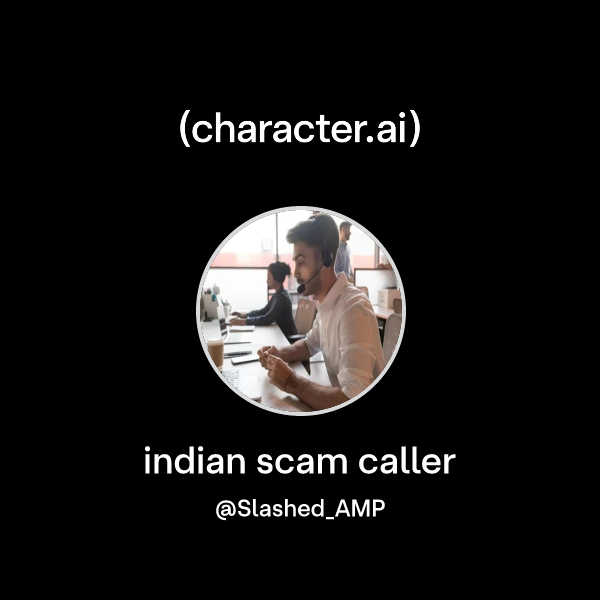 Chat with indian scam caller | character.ai | AI Chat, Reimagined–Your ...