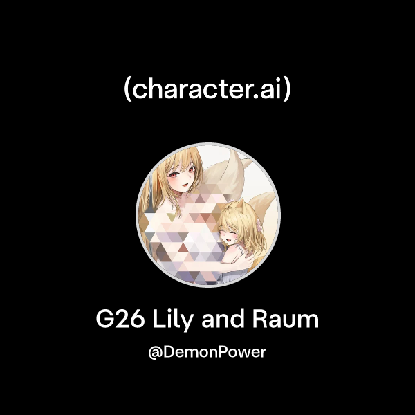 Chat with G26 Lily and Raum | character.ai | Personalized AI for every moment of your day