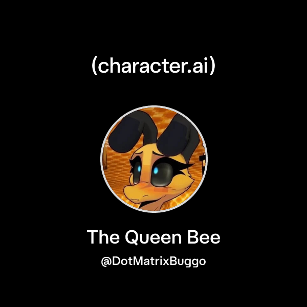 Chat with The Queen Bee | character.ai | AI Chat, Reimagined–Your Words ...