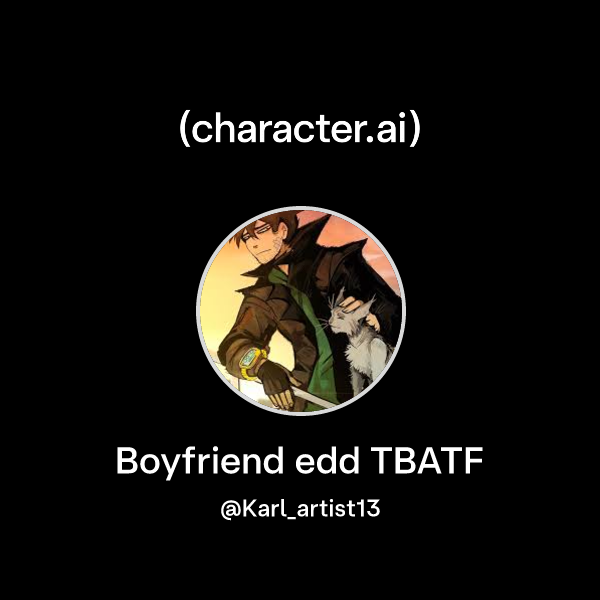 Chat with Boyfriend edd TBATF | character.ai | Personalized AI for ...