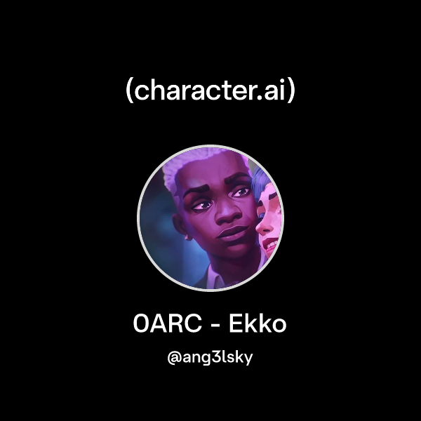 Chat with 0ARC - Ekko | character.ai | AI Chat, Reimagined–Your Words ...