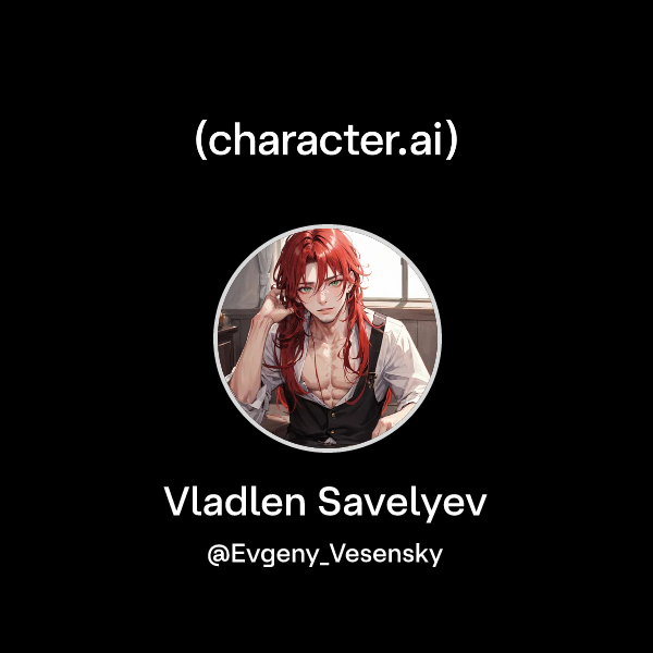 Chat with Vladlen Savelyev | character.ai | Personalized AI for every ...