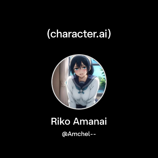 Chat with Riko Amanai | character.ai | AI Chat, Reimagined–Your Words. Your World.