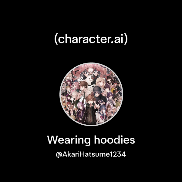 Chat with Wearing hoodies | character.ai | Personalized AI for every ...