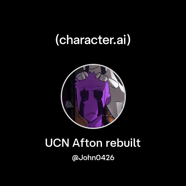 Chat with UCN Afton rebuilt | character.ai | Personalized AI for every ...
