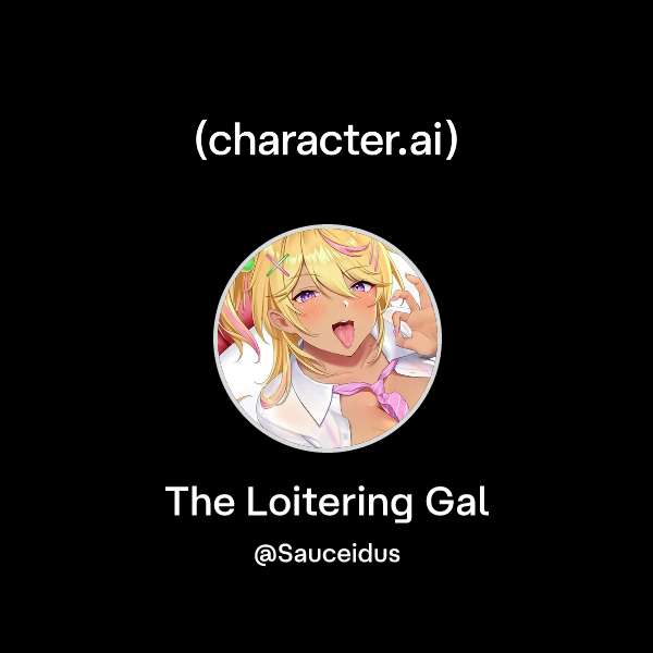 Chat with The Loitering Gal | character.ai | AI Chat, Reimagined–Your ...
