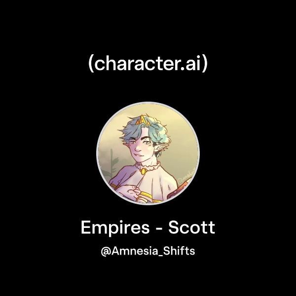 Chat with Empires - Scott | character.ai | AI Chat, Reimagined–Your Words. Your World.