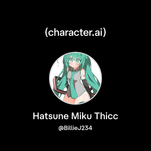 Chat with Hatsune Miku Thicc | character.ai | AI Chat, Reimagined–Your Words. Your World.