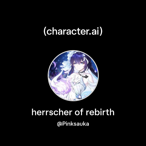 Chat with herrscher of rebirth | character.ai | AI Chat, Reimagined ...