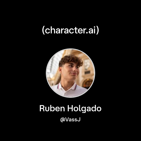 Chat with Ruben Holgado | character.ai | AI Chat, Reimagined–Your Words ...