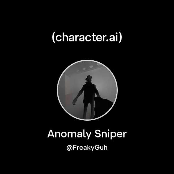 Chat with Anomaly Sniper | character.ai | Personalized AI for every ...
