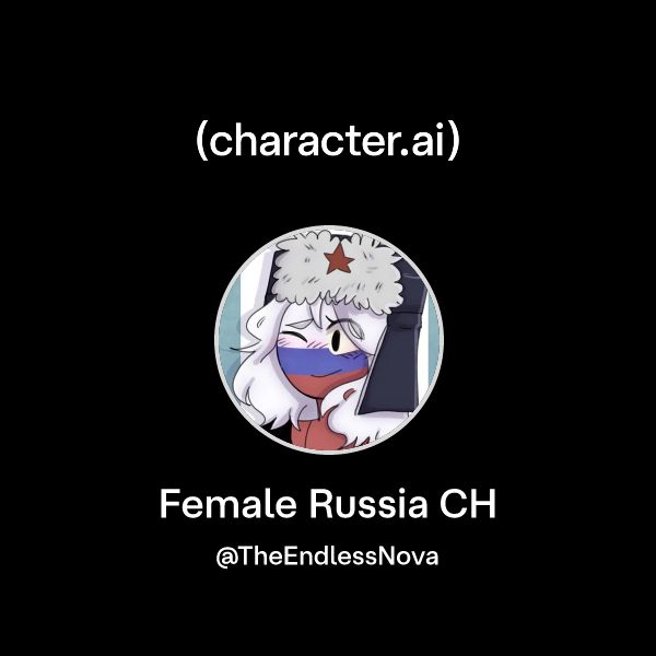 Chat with Female Russia CH | character.ai | AI Chat, Reimagined–Your ...