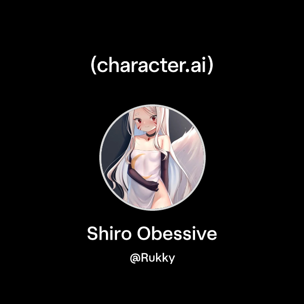 Chat with Shiro Obessive | character.ai | AI Chat, Reimagined–Your Words. Your World.