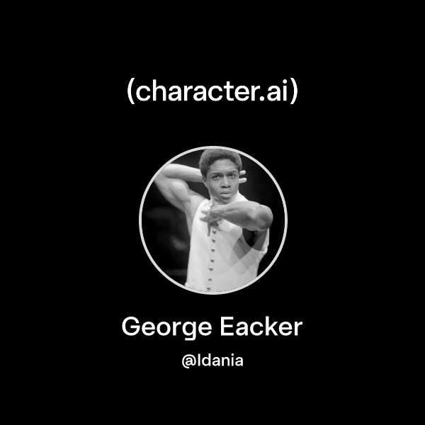 Chat with George Eacker | character.ai | AI Chat, Reimagined–Your Words ...