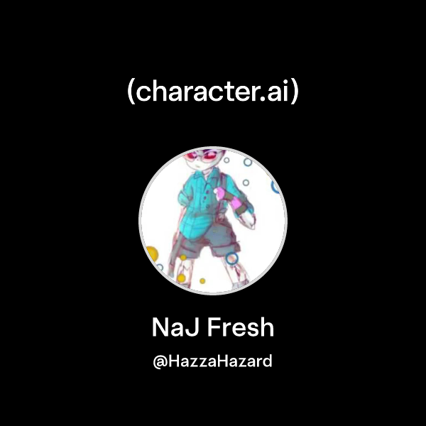Chat with NaJ Fresh | character.ai | AI Chat, Reimagined–Your Words ...