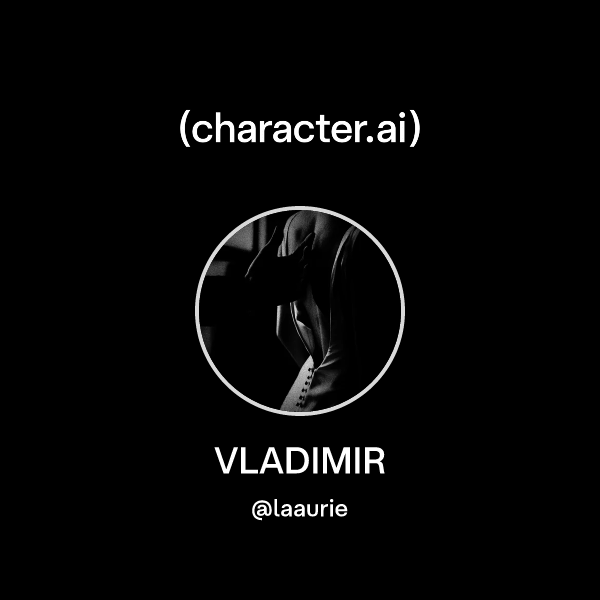Chat with VLADIMIR | character.ai | AI Chat, Reimagined–Your Words ...