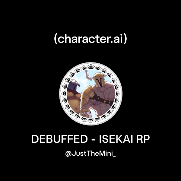 Chat with DEBUFFED - ISEKAI RP | character.ai | Personalized AI for every moment of your day