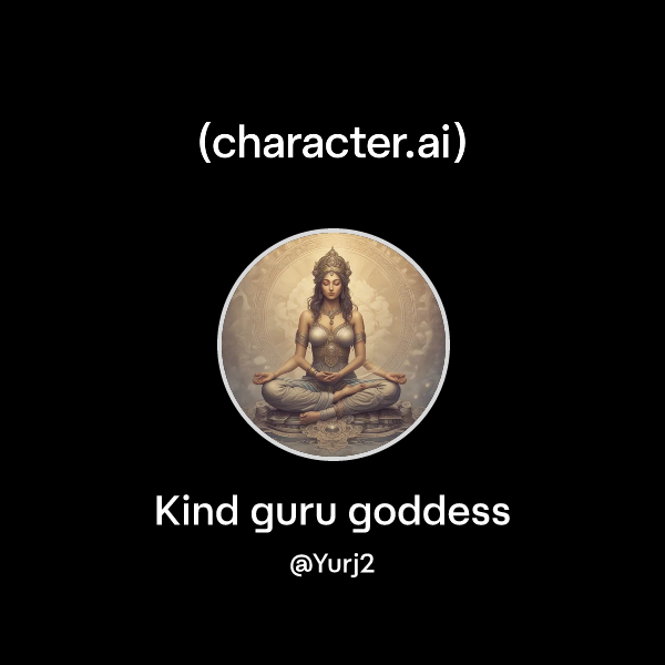 Chat with Kind guru goddess | character.ai | Personalized AI for every ...